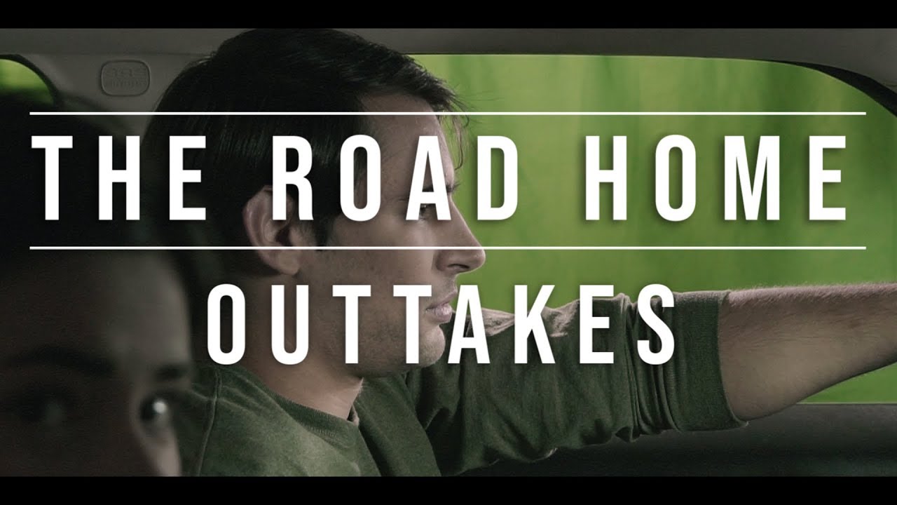 The Road Home Outtakes - YouTube