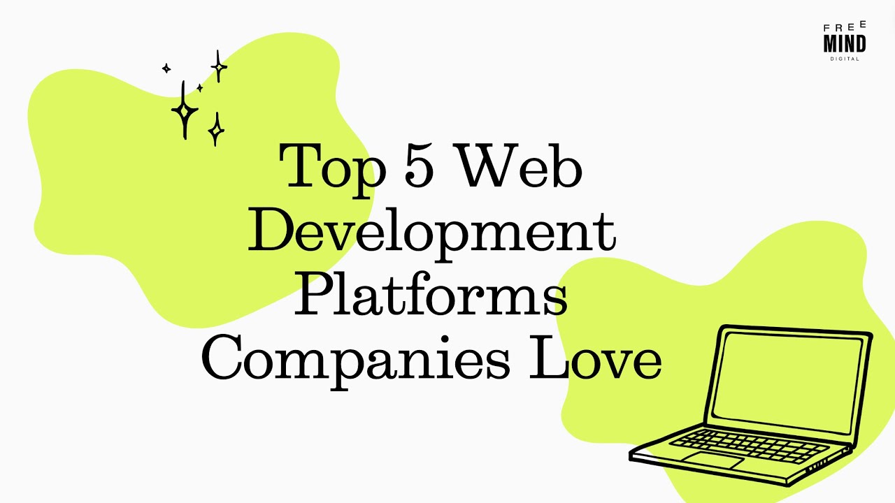 Top 5 Web Development Platforms Startups and SME Companies Love - YouTube