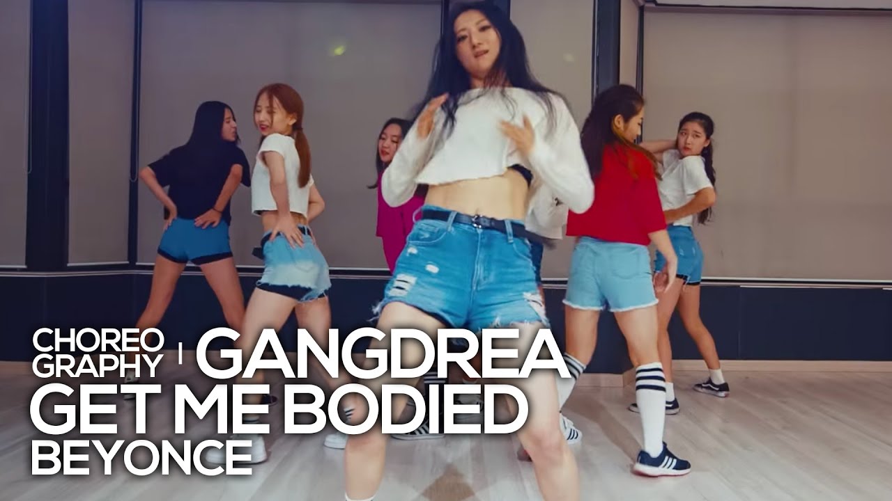 Beyonce - Get Me Bodied : Gangdrea Choreography [댄스] - YouTube