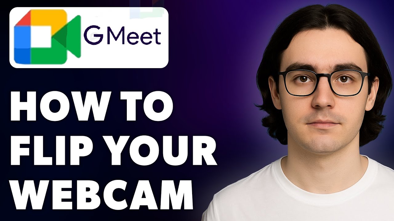 How To Flip Your Webcam And Fix The Video Mirror Issue In Google Meet ...
