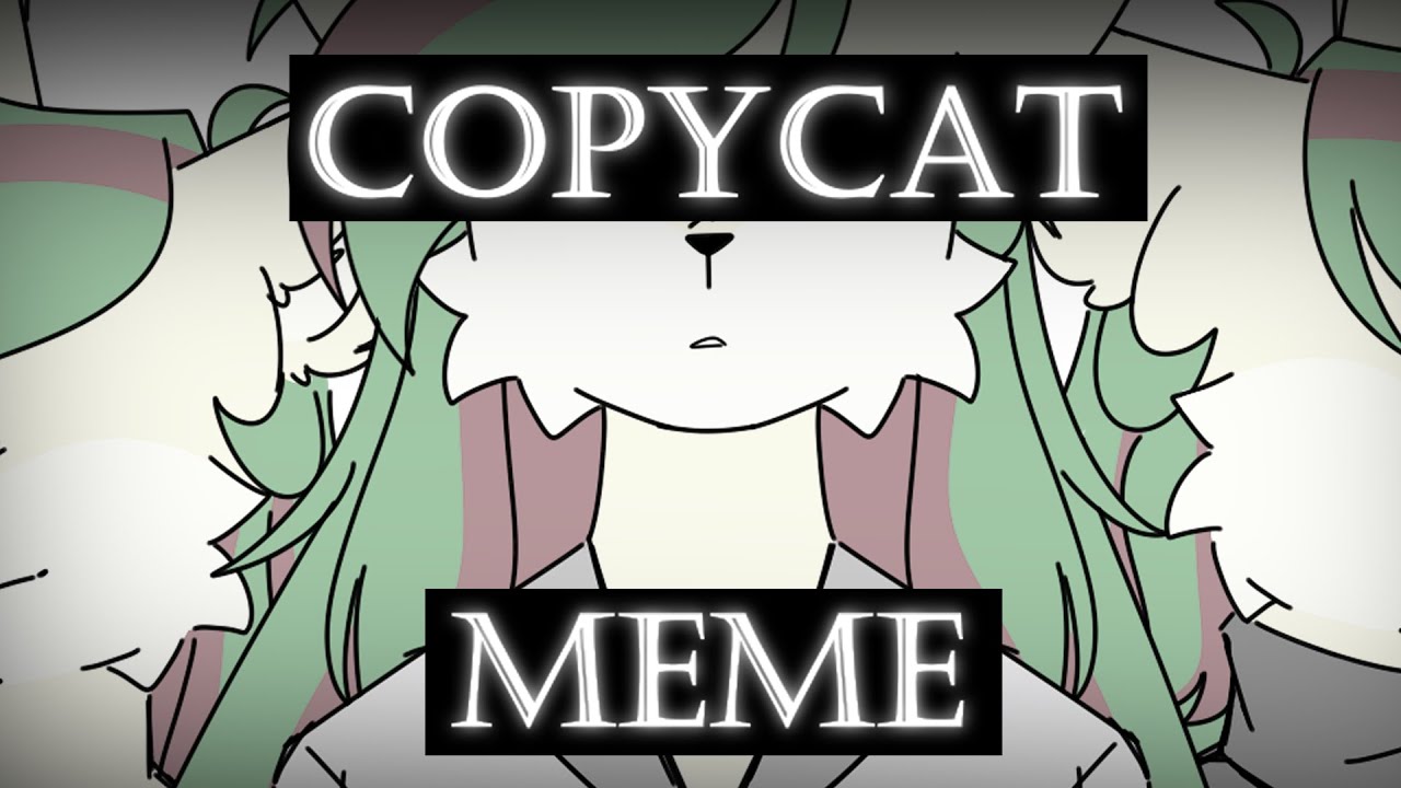 COPYCAT | MEME REMAKE - YouTube