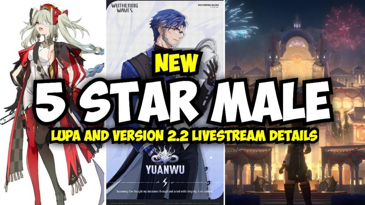 WUWA NEW MALE 5 STAR, LUPA LEAKS AND VERSION 2.2 DETAILS | WUTHERING ...