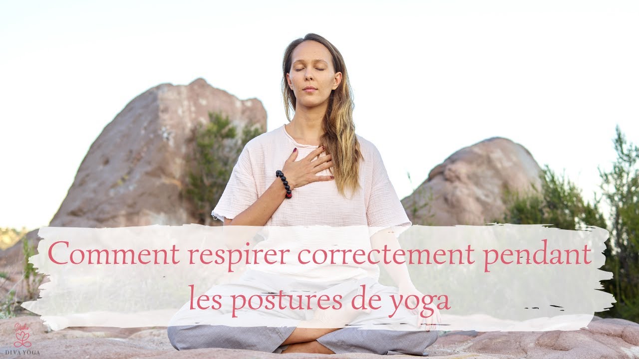 Comment respirer correctement pendant les postures de yoga - YouTube