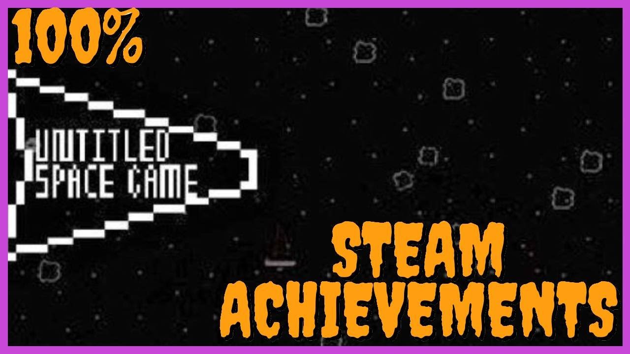 Untitled Space Game [100% Achievement Playthrough, No Commentary] - YouTube