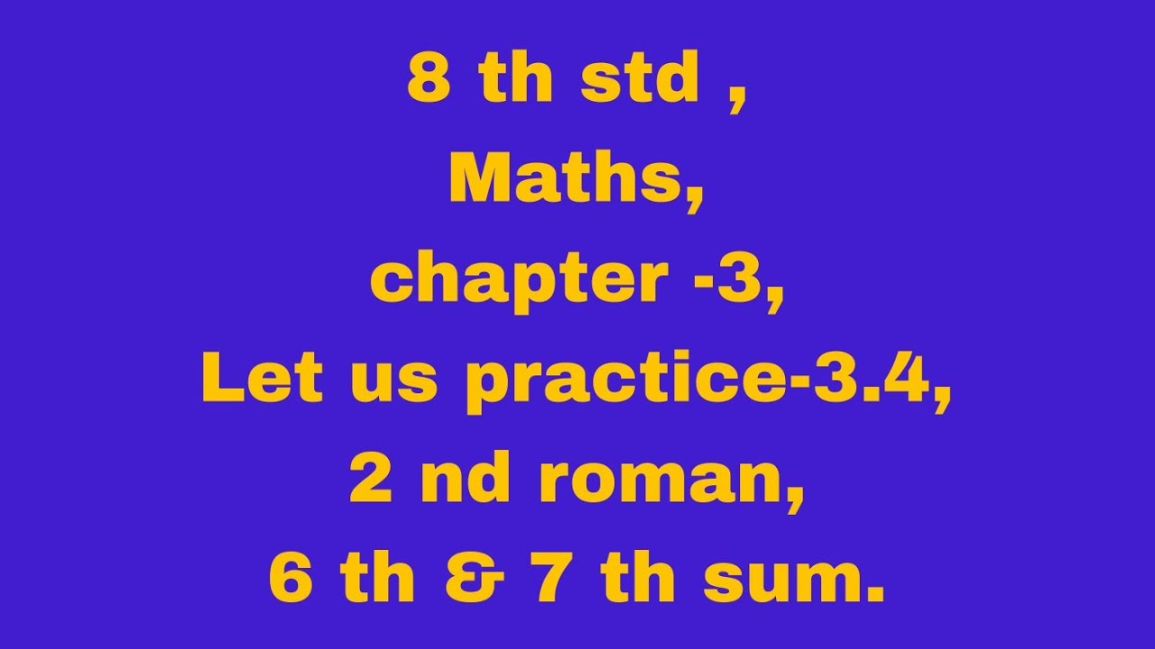 8 th std ,Maths,chapter -3,Let us practice-3.4, 2 nd roman , 6 th & 7 th sum. - YouTube