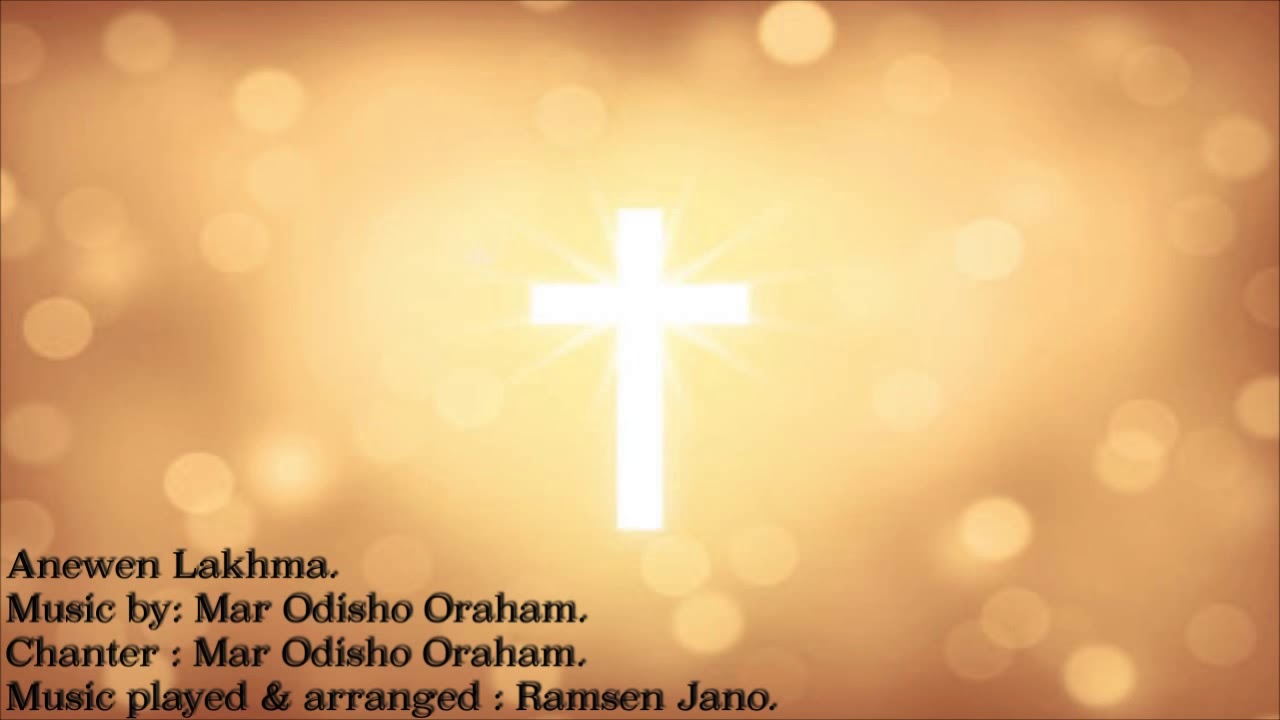 Assyrian Church hymn by Mar Odisho Oraham (Anewen Lakhma) - YouTube