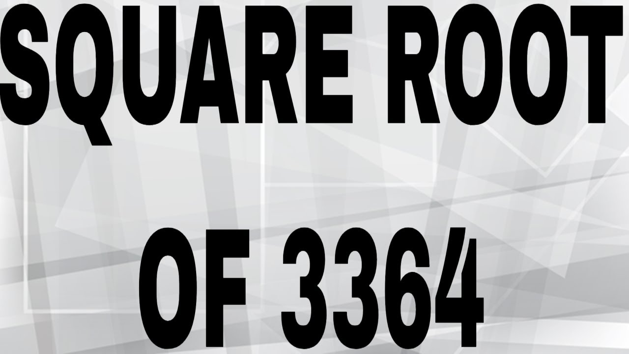 SQUARE ROOT OF 3364 YouTube square-root-of-3364-youtube