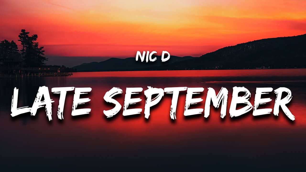 Nic D - Late September (Lyrics) - YouTube