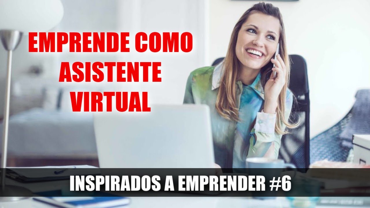 Emprende Como Asistente Virtual - Inspirados a Emprender 6 - YouTube