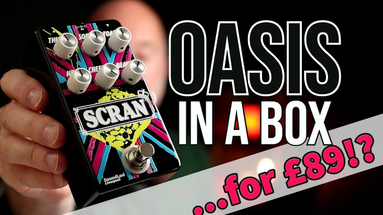 OASIS Tones and MORE...for £89 | SoundLad Liverpool "Scran" Pedal Demo ...