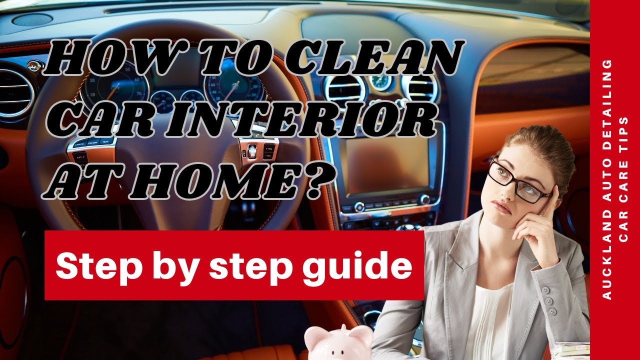 How to Clean Car Interior at Home | Budget-Friendly Step-by-Step Guide ...