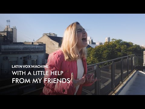 Latin Vox Machine - With a Little Help from My Friends