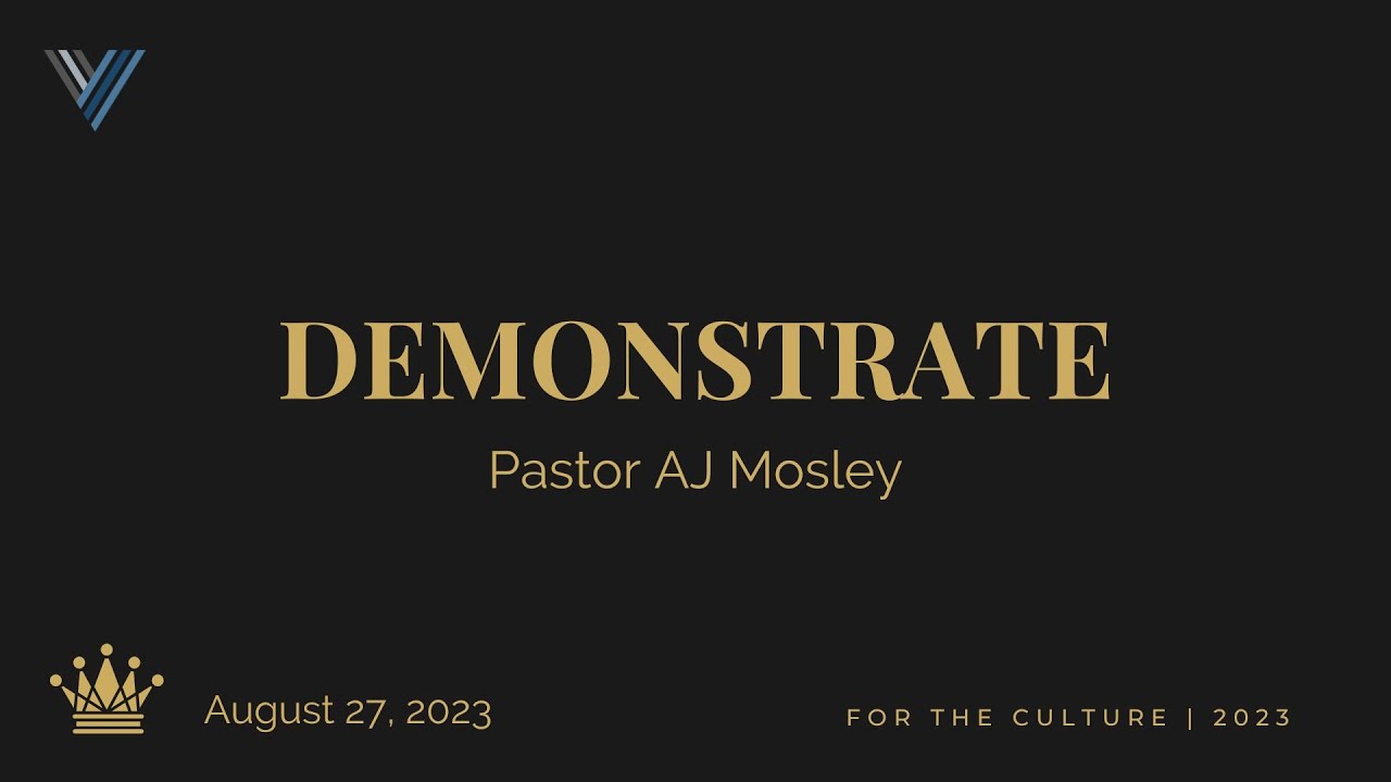 Demonstrate | Pastor AJ Mosley | 8/27/2023 - YouTube