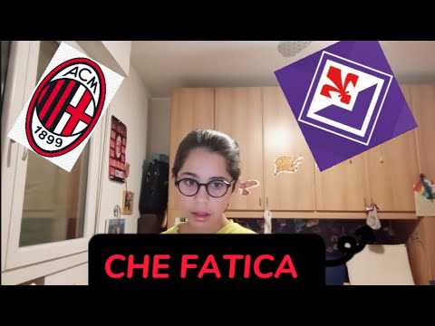 MAMMA MIA CHE FATICA|| Post partita Milan Fiorentina - YouTube
