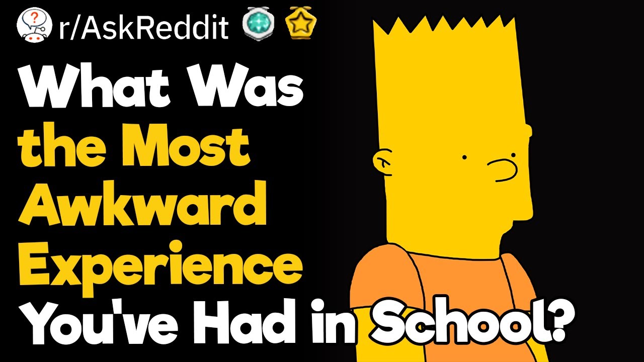 What Was the Most Awkward Experience You've Had in School? - YouTube