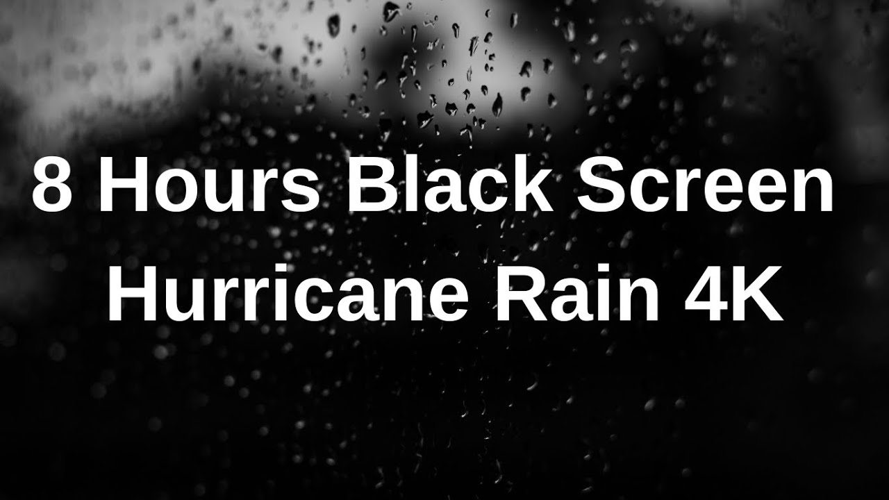 Black Screen Rain 4K - Hurricane Hermine 8 Hours Rain Loop - YouTube