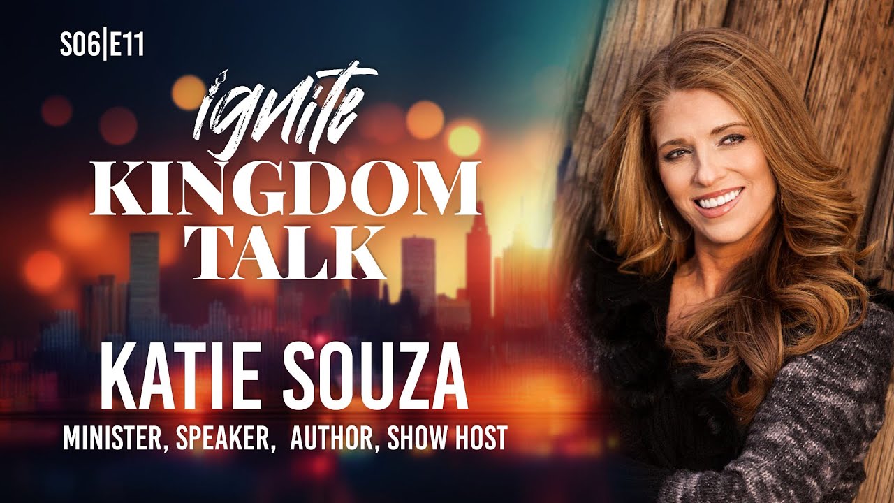 Ignite Kingdom Talk | S6E11 | Katie Souza - YouTube