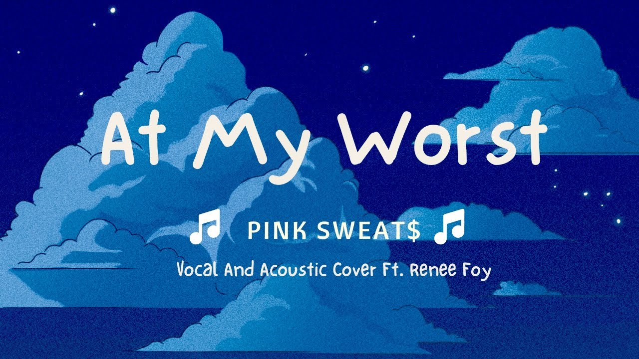 AT MY WORST_PINK SWEAT$ Cover & lyrics VOCAL AND ACOUSTIC GUITAR COVER ...