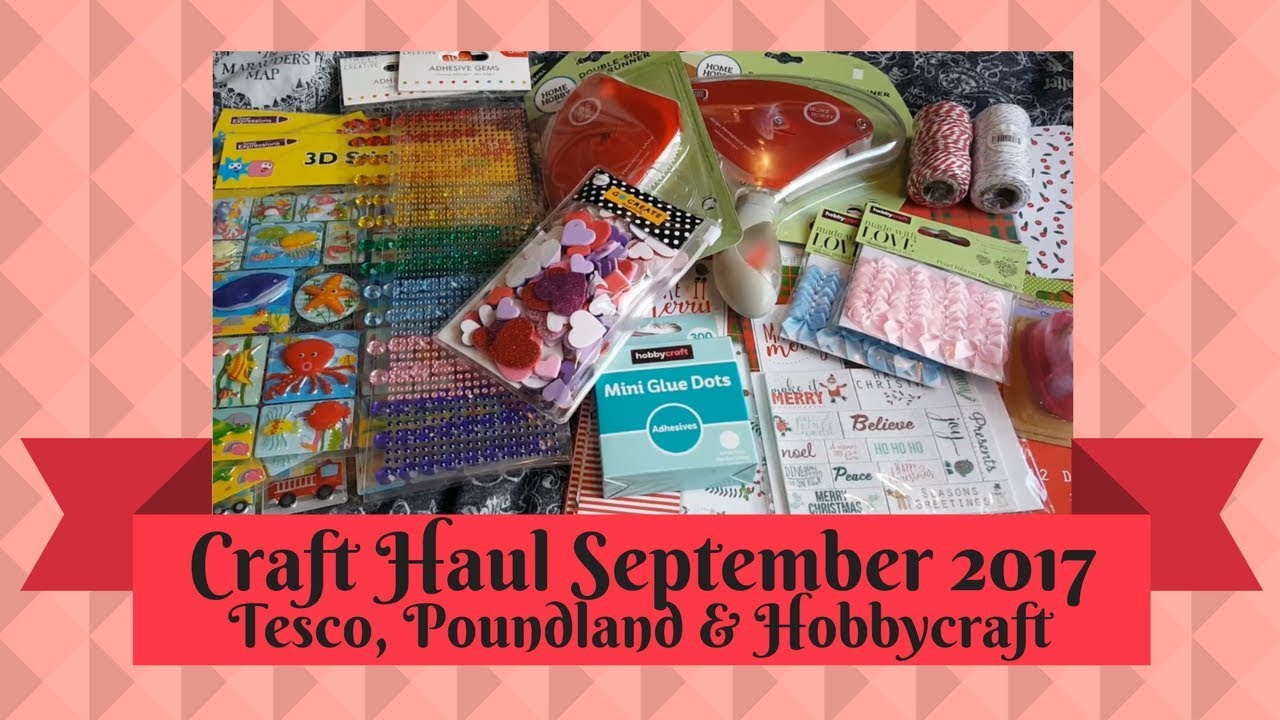 Small Craft Haul | Tesco, Poundland & Hobbycraft | September 2017 - YouTube