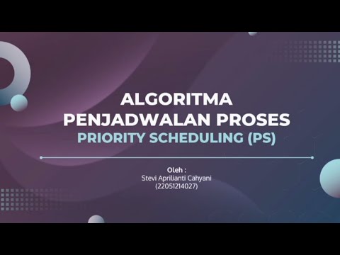 Algoritma Penjadwalan Priority Scheduling (PS) || Stevi Aprilianti Cahyani - YouTube