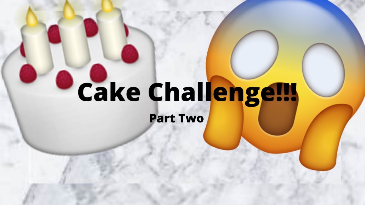 CAKE CHALLENGE!!! Part 2 - YouTube