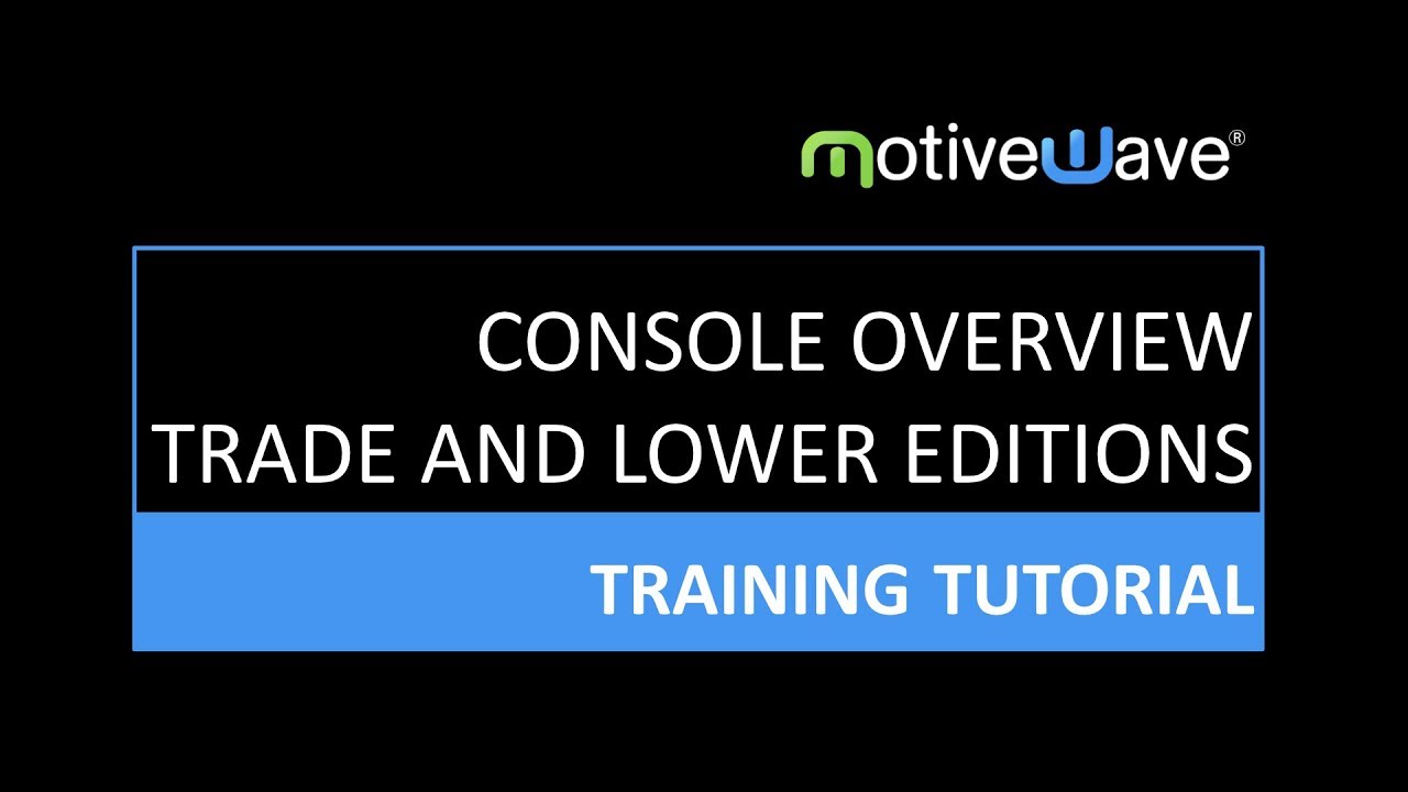 Console Overview For MotiveWave Trade and Lower Editions - YouTube
