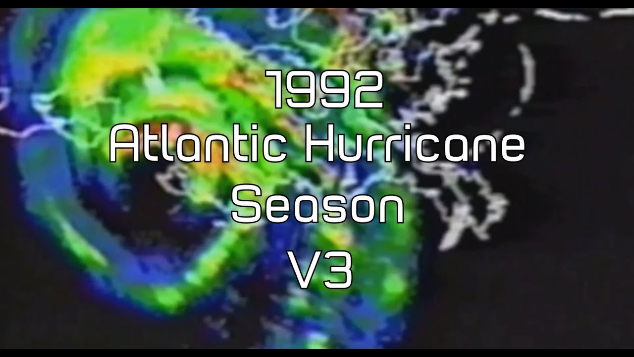 1992 Atlantic Hurricane Season V3 - YouTube