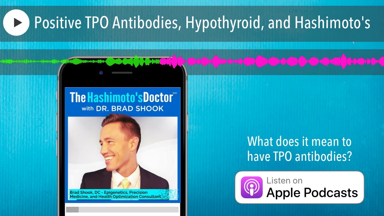 Positive TPO Antibodies, Hypothyroid, and Hashimoto's - YouTube