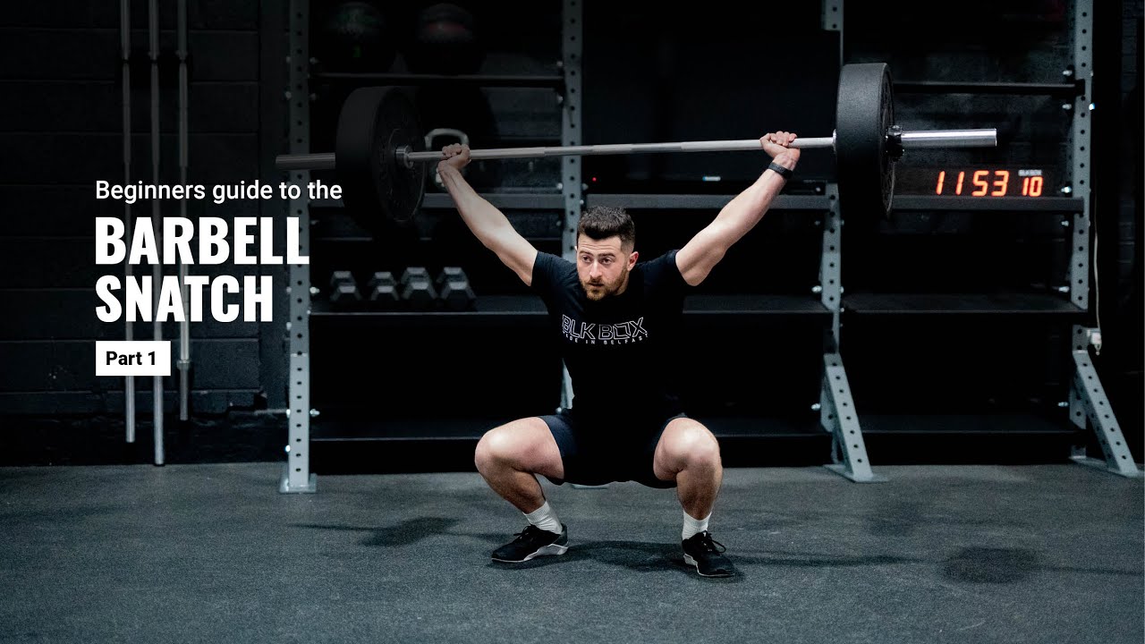 Beginners Guide To The Barbell Snatch | Part 1 | BLK BOX - YouTube
