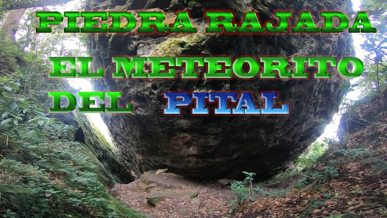 Piedra Rajada (El meteorito de El Pital) CHALATENANGO - YouTube