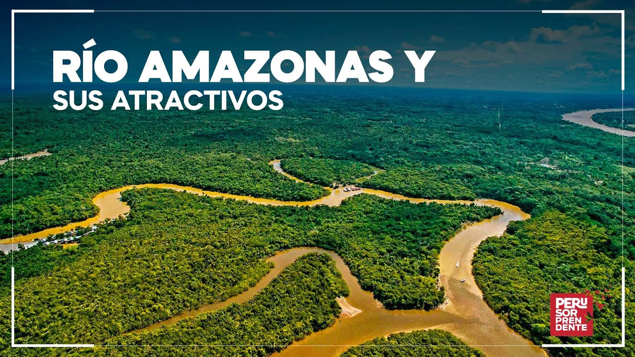 RÍO AMAZONAS: maravilla natural | Perú Sorprendente - YouTube