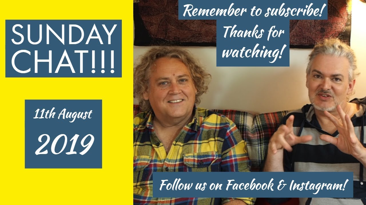 Sunday Chat!!! 11th August 2019 - YouTube