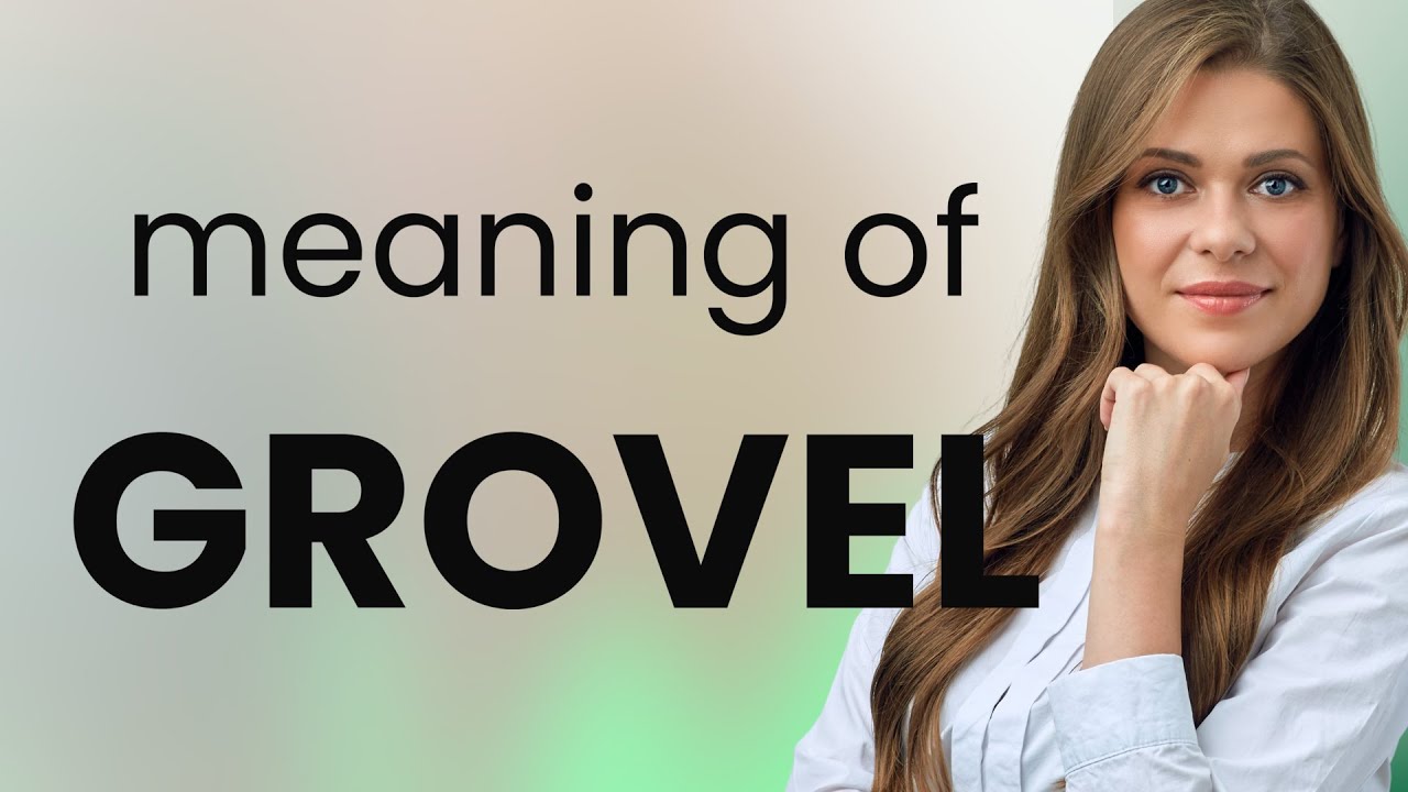 Grovel: Dive Deep into Its Meaning - YouTube