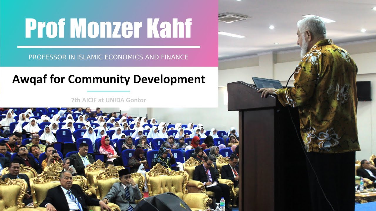 Prof Monzer Kahf: Awqaf for Community Development (7th AICIF: Islamic ...