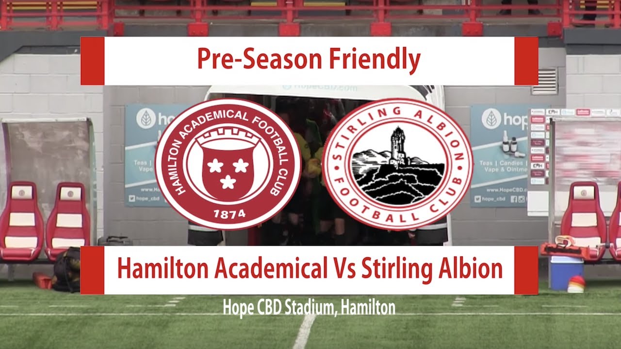 Hamilton Academical Vs Stirling Albion Highlights 08/07/19 - YouTube
