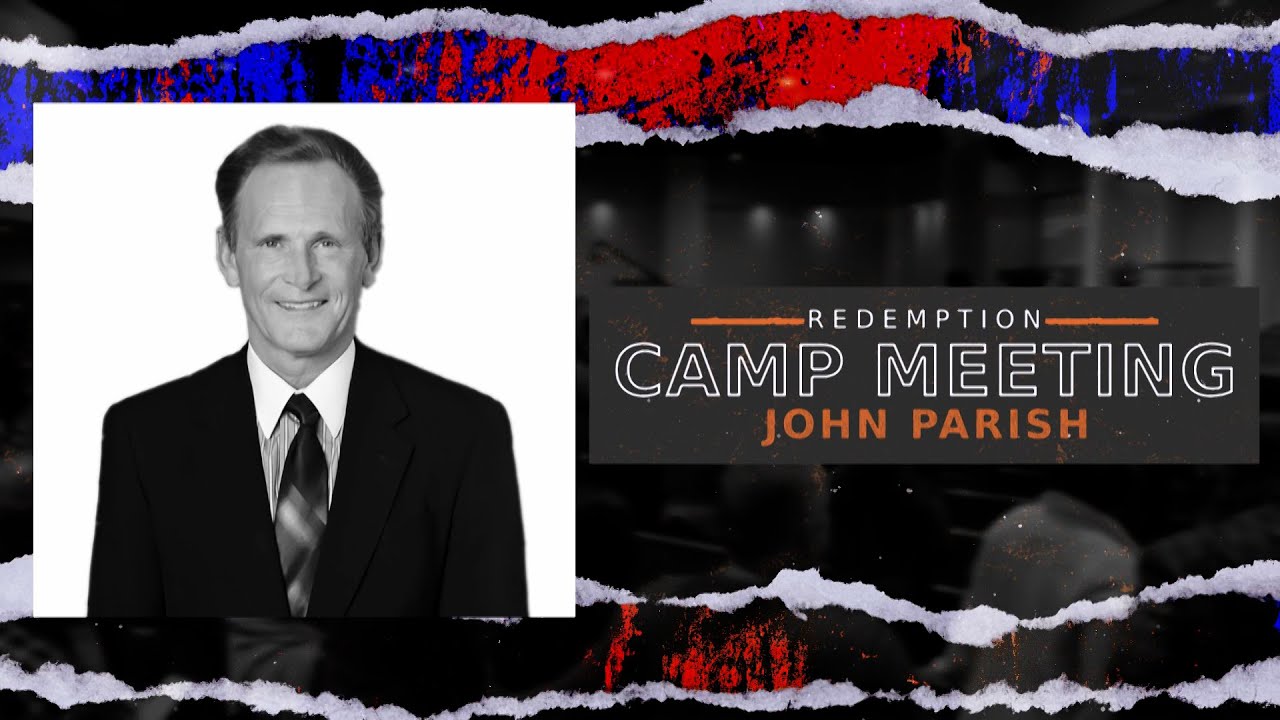 Redemption Camp Meeting | Pastor John Parish - YouTube