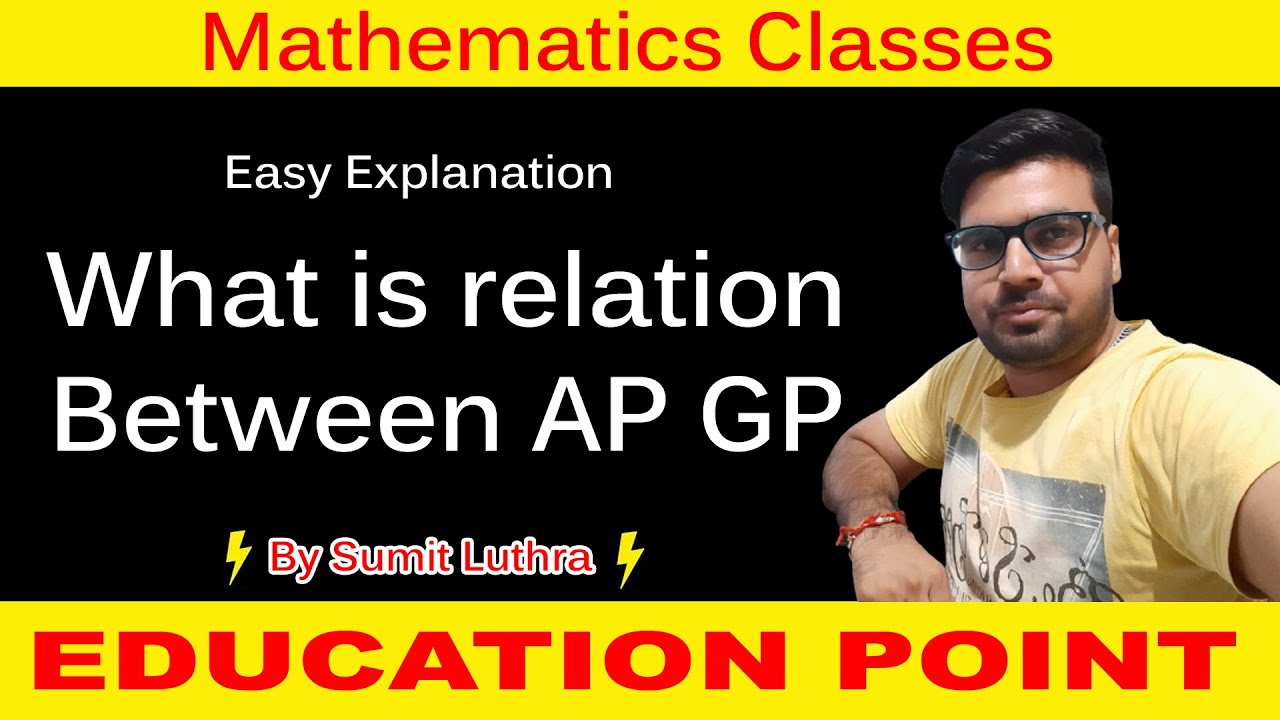 What is relation between AP GP - Maths Tutorials by Sumit Luthra - YouTube