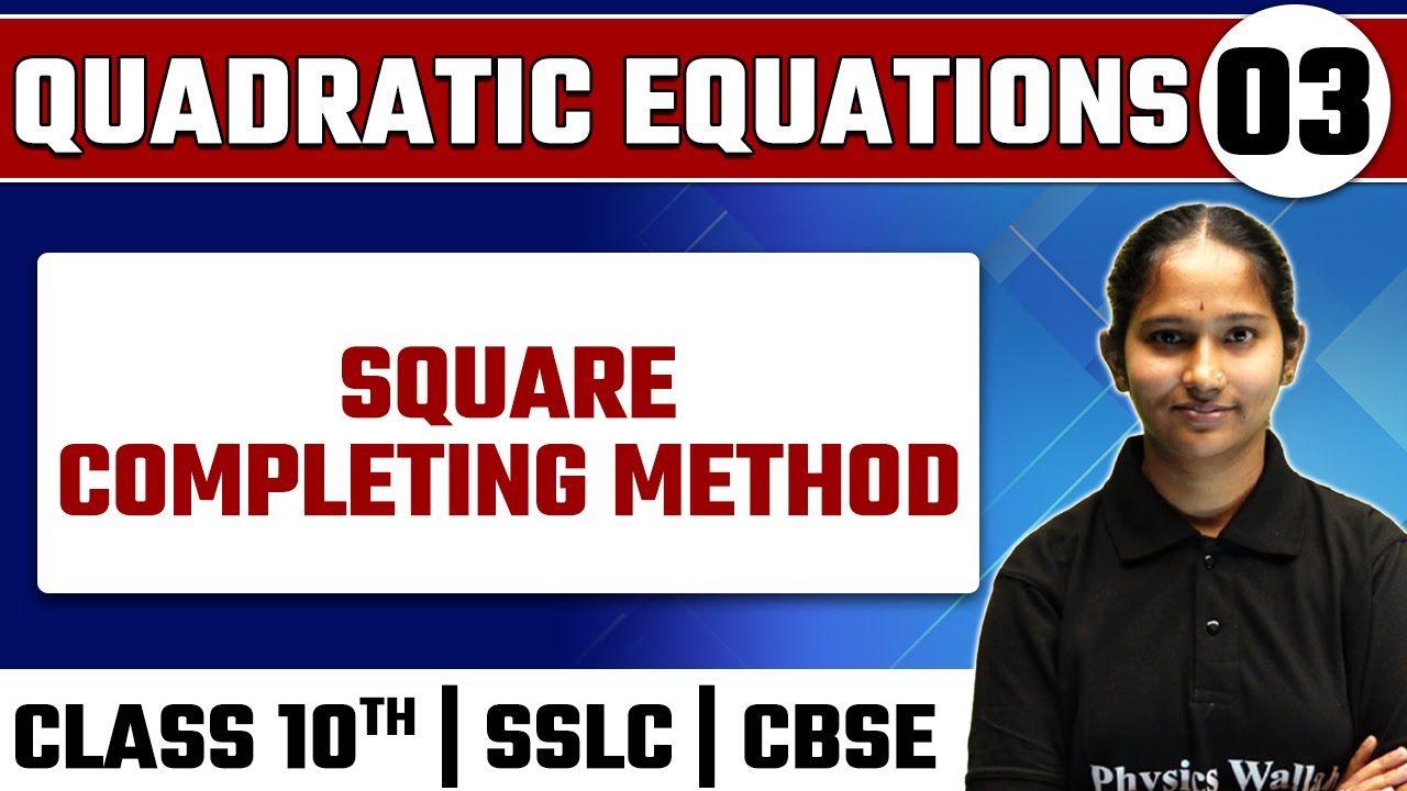 QUADRATIC EQUATIONS - 03 | Square Completing Method | Maths | Class ...
