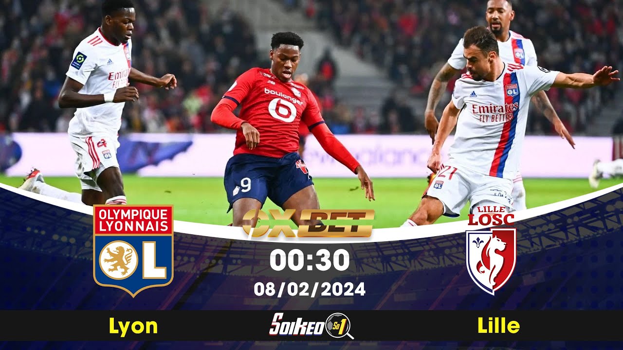 Soi kèo Olympique Lyonnais vs Lille OSC - 0h30 - 08/02/2024 - YouTube