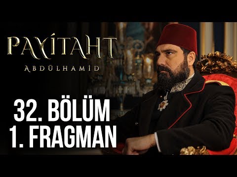 Payitaht Abdülhamid 32. Bölüm 1. Fragman