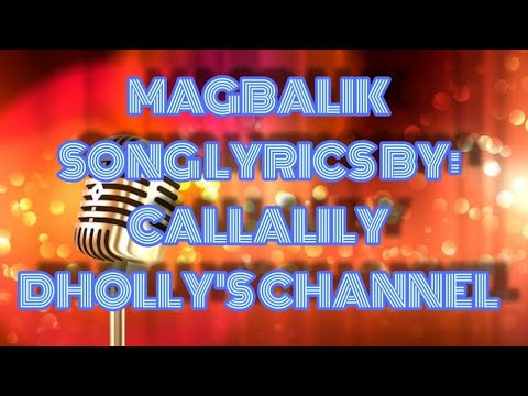 MAGBALIK SONG LYRICS BY: CALLALILY - YouTube