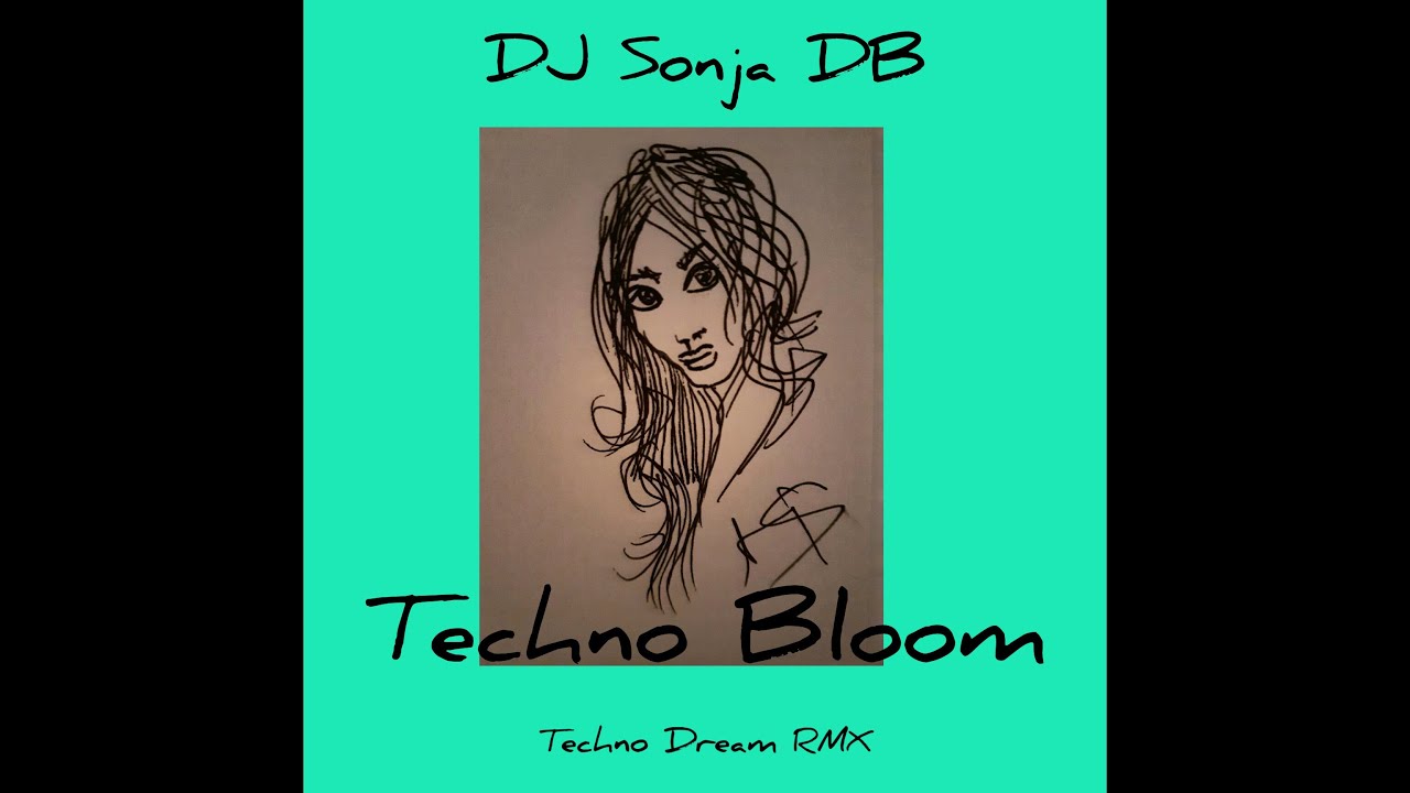 DJ Sonja DB - TECHNO BLOOM - Techno Dream RMX (Official Video) - YouTube