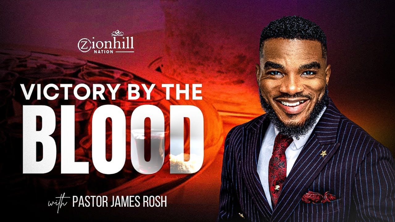 VICTORY BY THE BLOOD with PST JAMES ROSH || ZIONHILL NATION - YouTube
