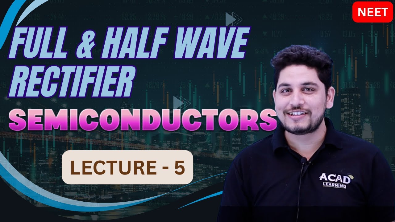 Full wave & half wave rectifier | SEMICONDUCTORS | L-5 | ACAD LEARNING ...