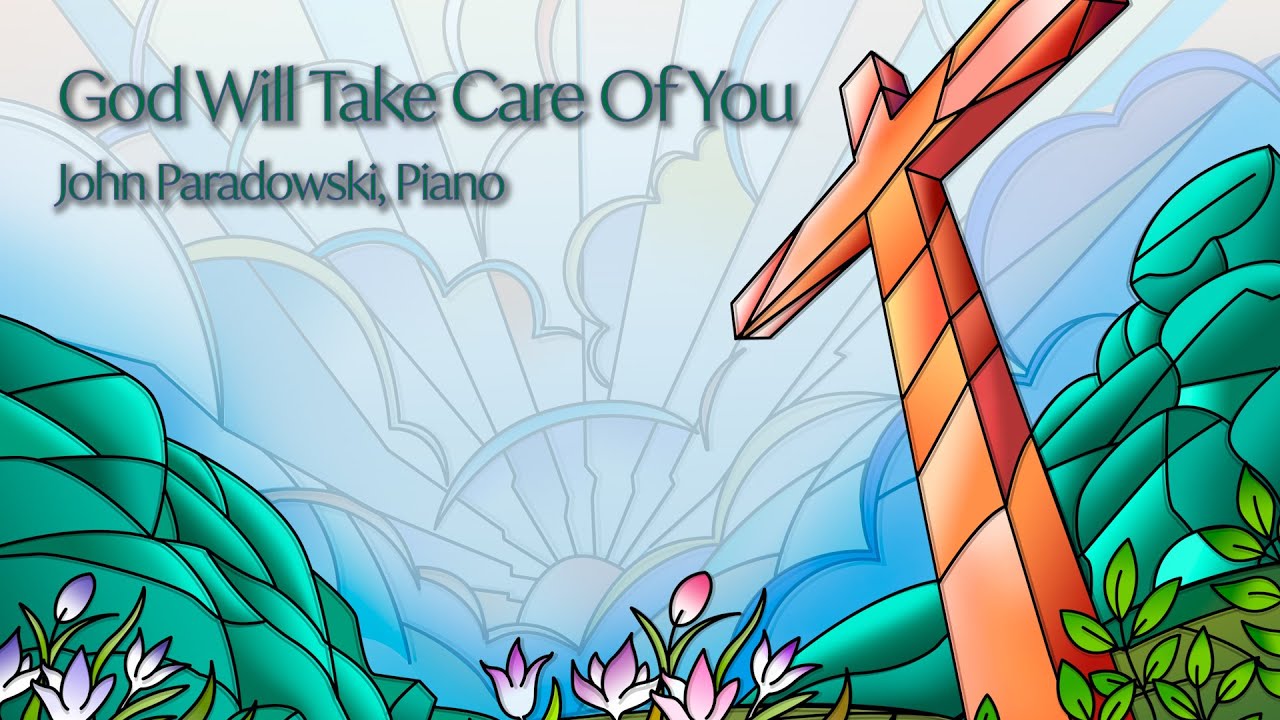 God Will Take Care of You, John Paradowski, Piano - YouTube