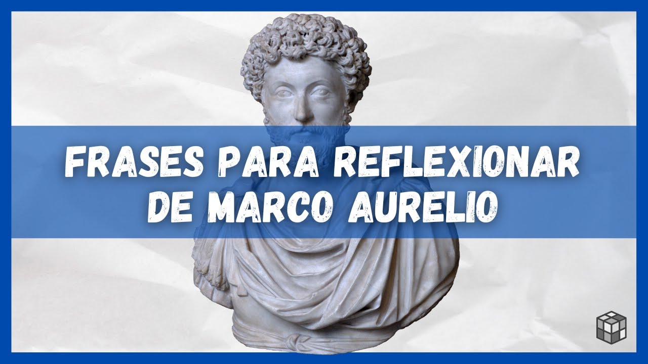 💡FRASES para REFLEXIONAR de MARCO AURELIO, padre del ESTOICISMO💡 - YouTube