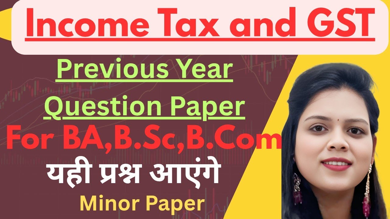 Previous year question paper Income Tax and GST|Ba,Bsc& Bcom|Minor ...