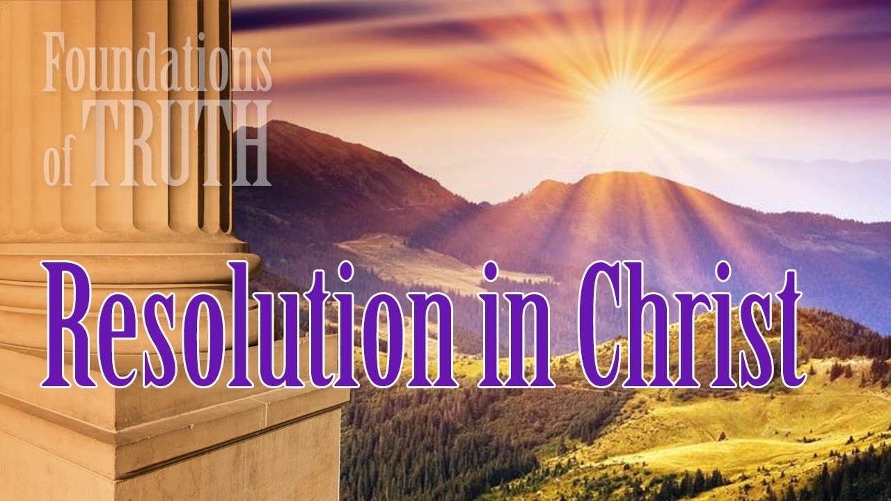 Foundations of Truth: Resolution in Christ (SE #150) - YouTube