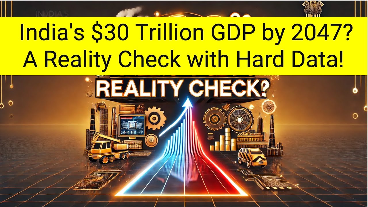 🚨 India's $30 Trillion GDP by 2047? A Reality Check with Hard Data! 📉📈 ...