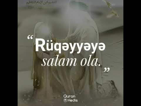 Hz Ruqeyyeye salam ola,,❤❤